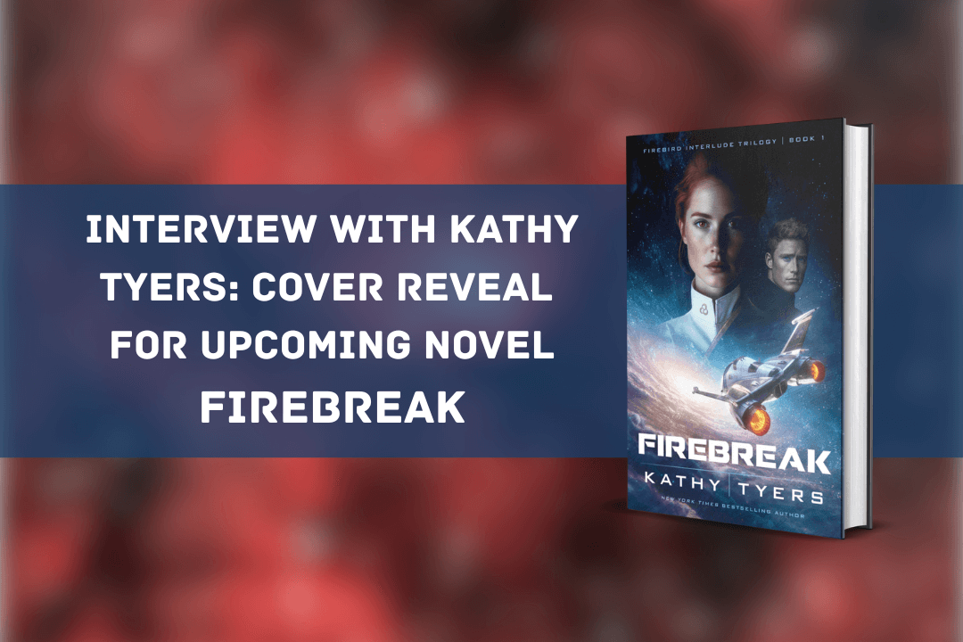 Interview with Kathy Tyers: Cover Reveal for Upcoming Novel Firebreak ...